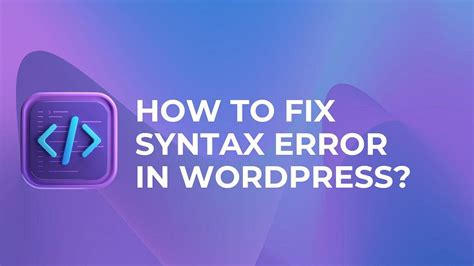 how to fix syntax error in wordpress by sabbir hasan medium