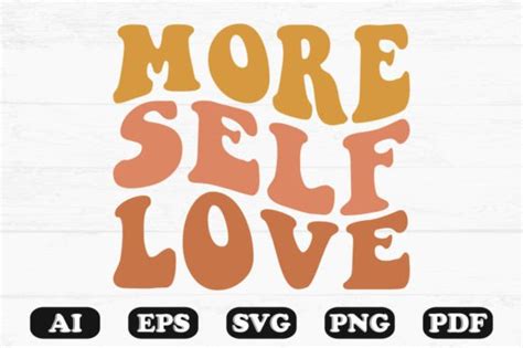 More Self Love Retro Wavy Svg T Shirt Graphic By Hosneara 4767