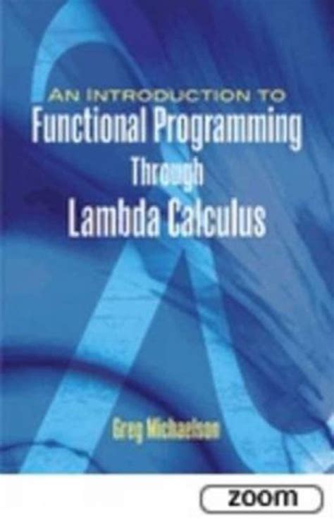 an introduction to functional programming through lambda calculus greg