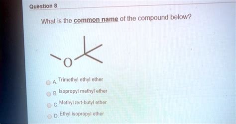 Solved Question 8 What Is The Common Name Of The Compound Below