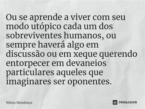 ⁠ou Se Aprende A Viver Com Seu Modo Nilton Mendonça Pensador