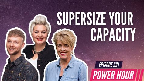 Supersize Your Capacity Power Hour Ep 221 With Emma Stark Sam