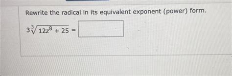 Solved Rewrite The Radical In Its Equivalent Exponent