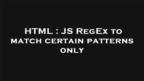 html js regex to match certain patterns only youtube