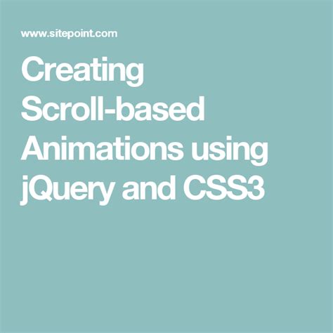 creating scroll based animations using jquery and css3 jquery scroll