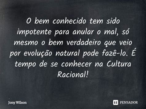 ⁠o Bem Conhecido Tem Sido Impotente Jony Wilson Pensador