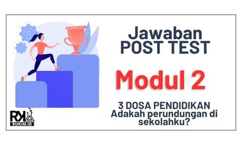 Kunci Jawaban Post Test Modul 2 3 Dosa Pendidikan