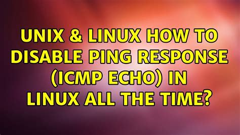 unix and linux how to disable ping response icmp echo in linux all the
