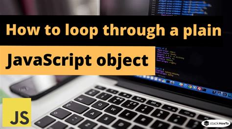 how to loop through a plain javascript object stackhowto