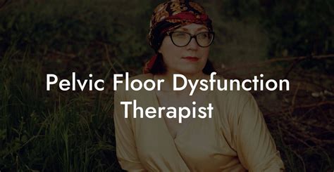 Pelvic Floor Dysfunction Therapist Glutes Core And Pelvic Floor
