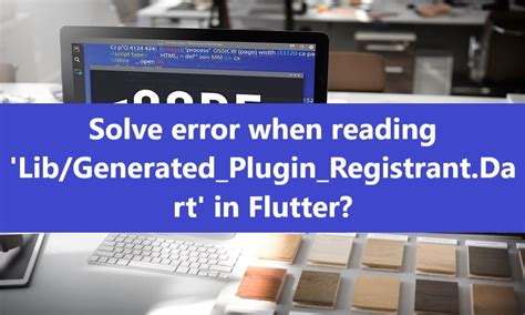 steps to solve error when reading lib generated plugin registrant in
