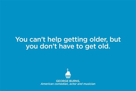 Quotes That Make You Feel Better About Getting Older The Healthy