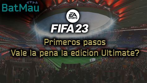 Mis Primeros Pasos En Fifa 23 ¿vale La Pena La Edición Ultimate Youtube