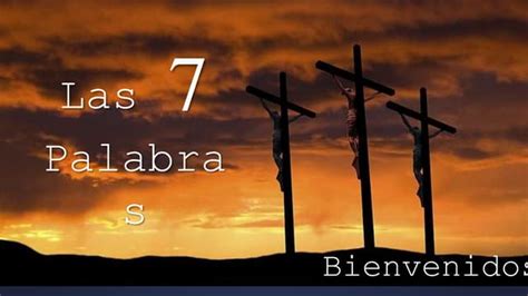 Las 7 Palabras De Jesucristo En La Cruz Ppt