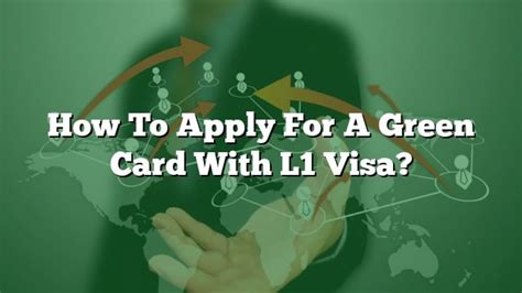 How To Apply For A Green Card With L1 Visa