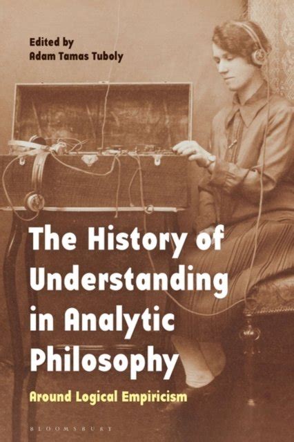 The History Of Understanding In Analytic Philosophy Around Logical