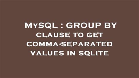 mysql group by clause to get comma separated values in sqlite youtube
