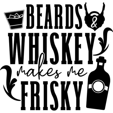 Beards And Whisky Makes Me Frisky Decal Die Cut Thriftysigns