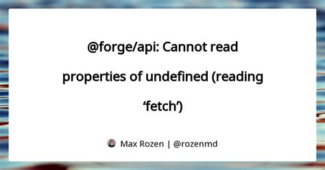 forge api cannot read properties of undefined reading ‘fetch max
