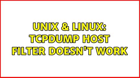 unix and linux tcpdump host filter doesn t work youtube