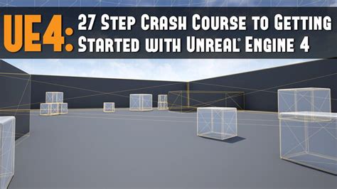 ue4 27 step crash course to getting started with unreal engine 4 for
