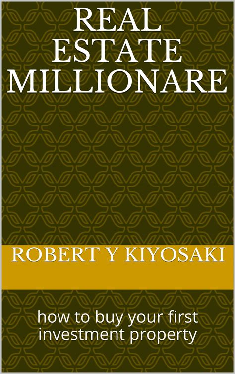 Real Estate Millionaire How To Buy Your First Investment Property By