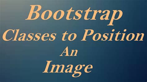 bootstrap classes to position an image youtube