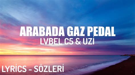 Lvbel C5 And Uzİ Arabada Gaz Pedal Lyrİcs SÖzlerİ Youtube
