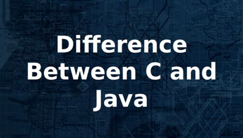 {updated} 10 major differences between c and java