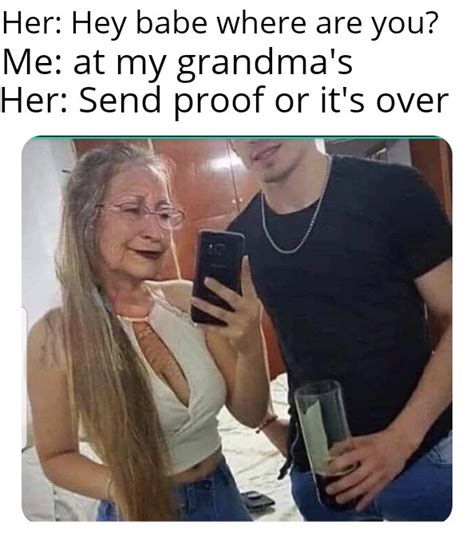 Why You Always At Your Grandmas R Memes