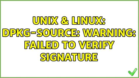 unix and linux dpkg source warning failed to verify signature youtube