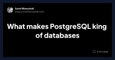 what makes postgresql king of databases