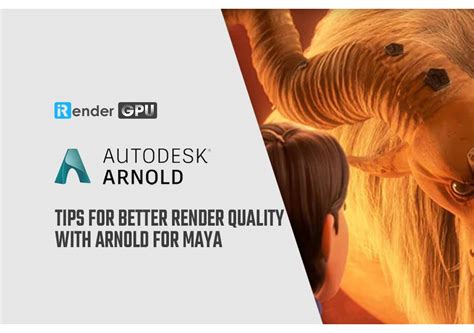 tips for better render quality with arnold for maya irender renderfarm