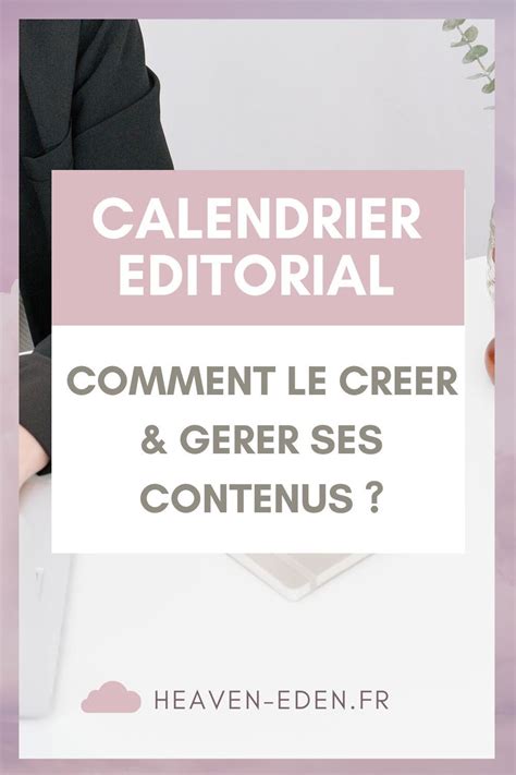 Comment Créer Son Calendrier éditorial Comment être Efficace Dans La
