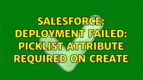 salesforce deployment failed picklist attribute required on create