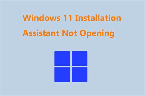 windows 11 installation assistant not opening here s how to fix