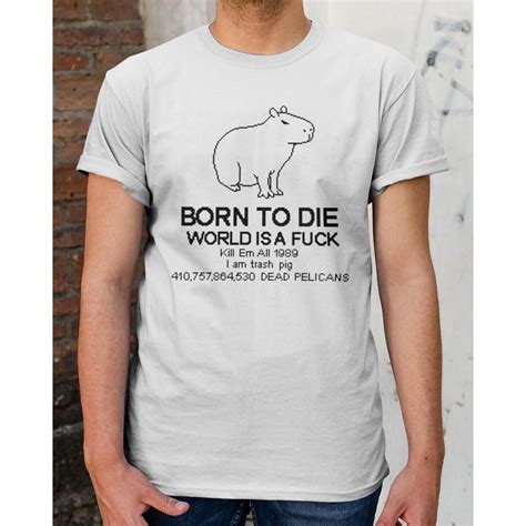 Capybara Born To Die World Is A Fuck Kill Em All 1989 Shirt Nouvette