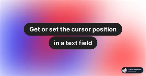 get or set the cursor position in a text field — phuoc nguyen