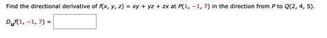 Solved Find The Directional Derivative Of F X Y Z Xy Yz Zx