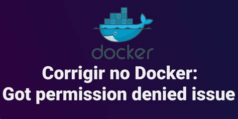 corrigir no docker got permission denied issue 🐳 dev community