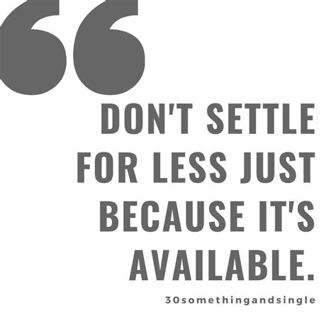 Pin By Keri Barrett On Quotes Dont Settle For Less Dont Settle