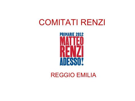 Comitati Renzi Reggio Emilia La Rete Dei Comitati Per Matteo Renzi è