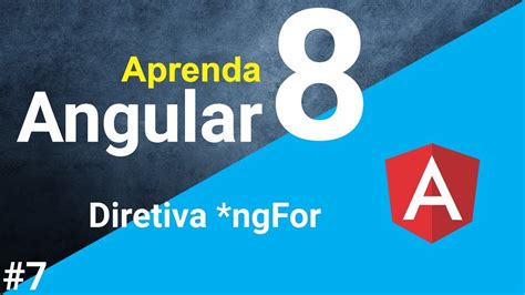 aprenda angular 8 diretiva ngfor 7 youtube