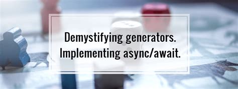demystifying generators implementing async await marcin