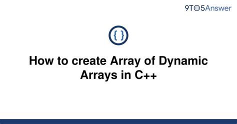 [solved] how to create array of dynamic arrays in c 9to5answer