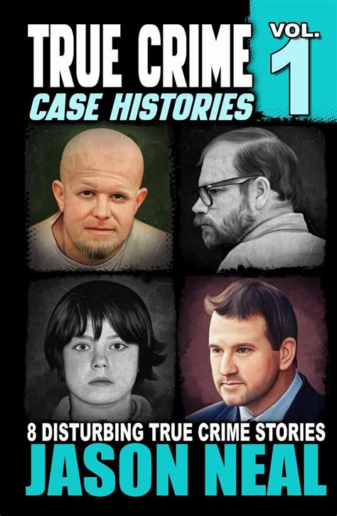 True Crime Case Histories Volume 1 8 Disturbing True Crime Stories