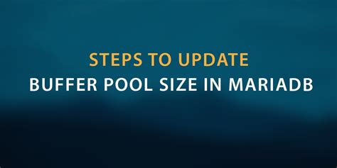 unlock mariadb s full potential update the buffer pool size in mariadb