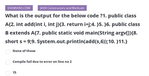 what is the output for the below code 1 public class a{2 int add int