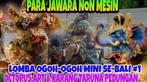 Para Juara Non Mesin Lomba Ogoh Ogoh Mini Se Bali Octopus Art And Karang