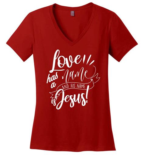 Love Has A Name And His Name Is Jesus Christian Shirts For Women